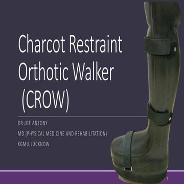 Charcot Restraint Orthotic Walker | PPTX