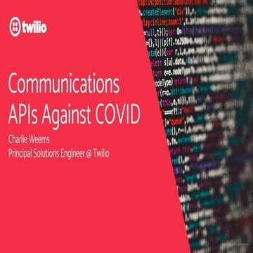apidays LIVE New York 2021 - Communications APIs Against COVID by Charlie Weems, Twilio | PPT