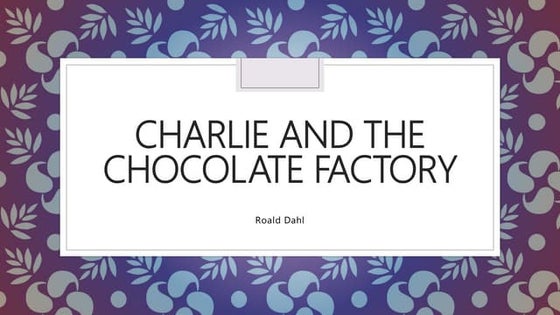 charlie & the chocolate factory | PPTX