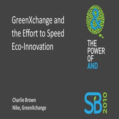 GreenXchange and the Effort to Speed Eco-Innovation - Charlie Brown, Nike | PDF