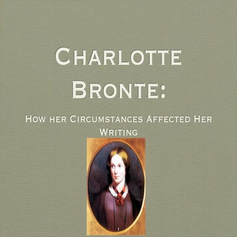 Charlotte Bronte: How her circumstances affected her writing | PPT