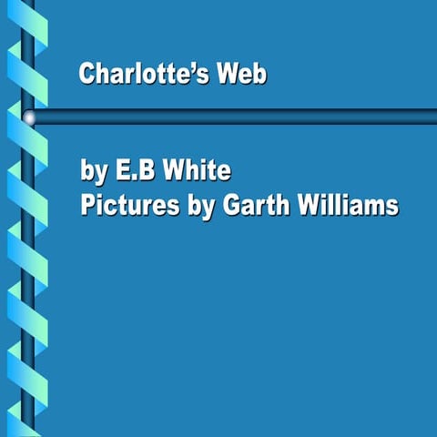 Charlotte's Web presentation by Elwyn Brooks White | PPTX