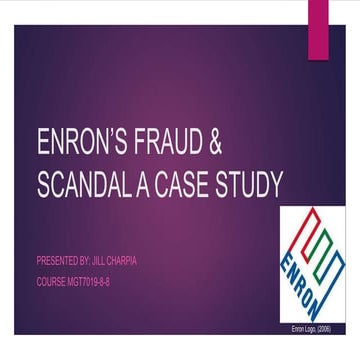 Ethical Case Study, Enron's Fraud and Scandal | PPTX