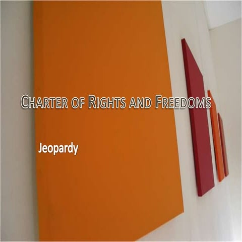 Charter Of Rights And Freedoms Jeopardy Ppt