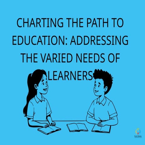 Charting the Path to Education Addressing the Varied Needs of Learners.pptx