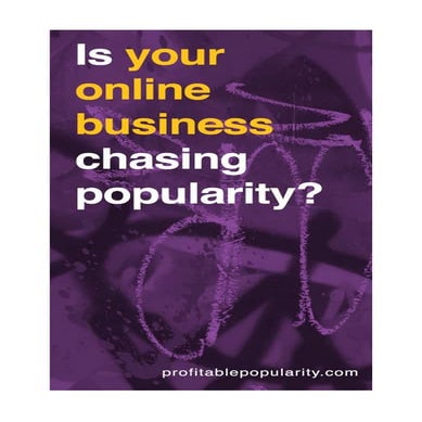 Is Your Online Business Chasing Popularity? | PDF