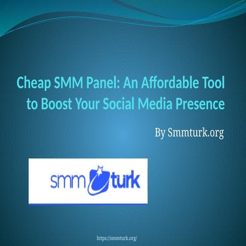 Cheap SMM Panel An Affordable Tool to Boost Your Social Media Presence.pptx
