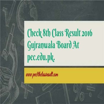 Check 8th Class Result 2016 Gujranwala Board at pec.edu.pk. | PPT