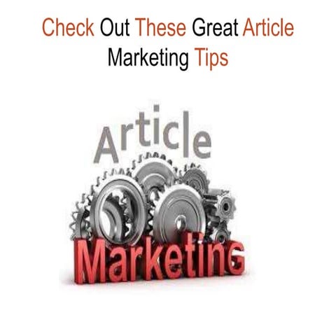Check out these great article marketing tips | PPT