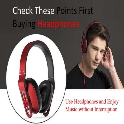 Check these points first buying headphones | PPTX
