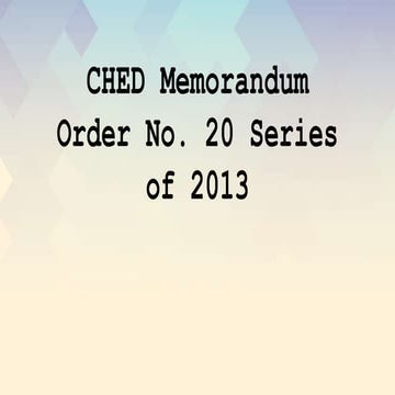 Ched memorandum order no. 20 series of 2013 | PPTX