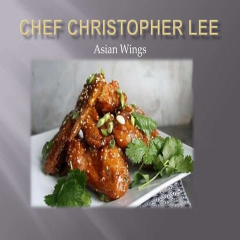 Chef Christopher Lee Asian Wings | PPTX | Cooking | Food & Drink