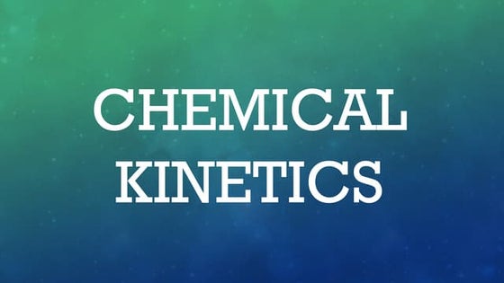Chemical kinetics | PPT | Chemistry | Science