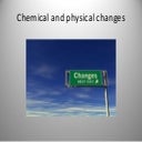 Chemical and physical changes PPT Bigger version | PPT