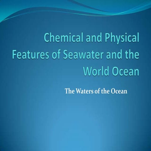 Chemical and physical features of seawater and the | PPTX