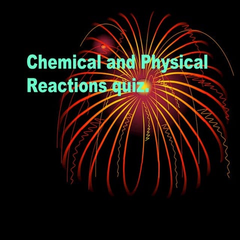 Chemical And Physical Reactions Quiz | PPT