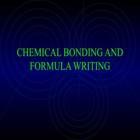 Chemical Bonding and Formula Writing | PPT