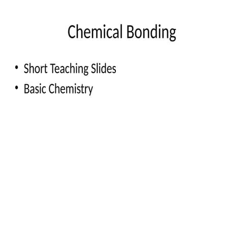 Chemical_Bonding_Short_Slides_with_chemistry | PPTX