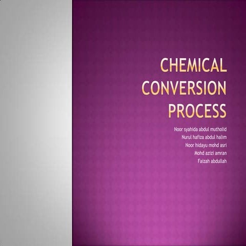 Chemical conversion process w10 (1) | PPTX