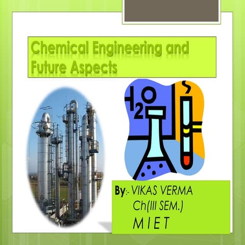Chemical engineering and future aspects(vikas verma) | PPTX