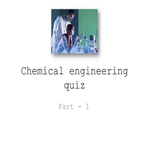 Chemical Engineering Quiz - Part - 1 - 2020 | PPTX