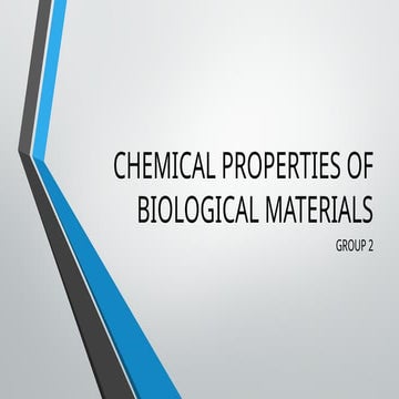 CHEMICAL PROPERTIES OF BIOLOGICAL MATERIALS-g2_093831.pptx