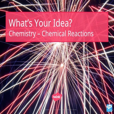 chemical reactions of chemistry year 7.ppt