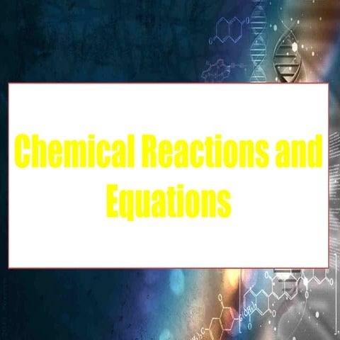 Chemical Reactions_Equations Chemical Reactions_Equations | PPTX