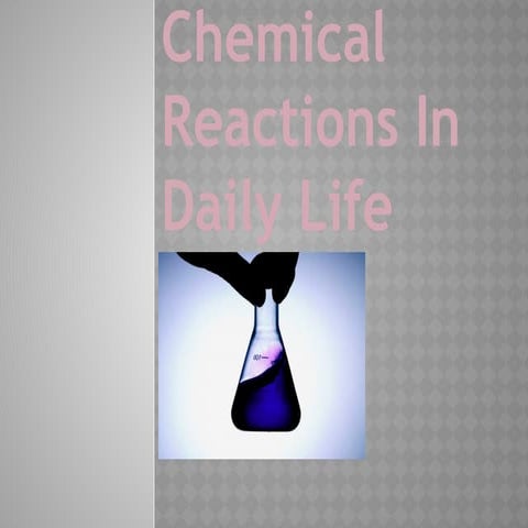 chemicalreactionsindailylife-150208104113-conversion-gate02.pptx