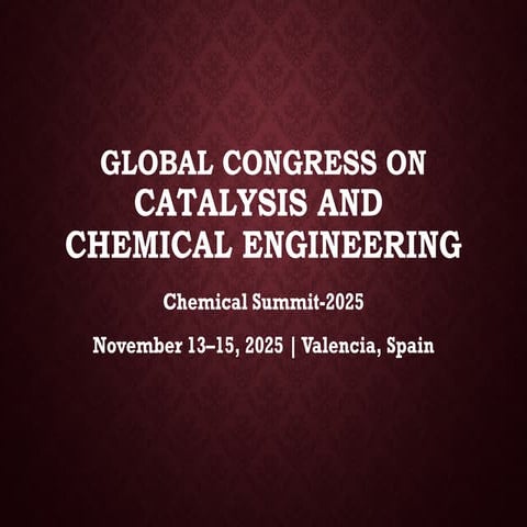 Global Congress on Catalysis and Chemical Engineering | PPTX