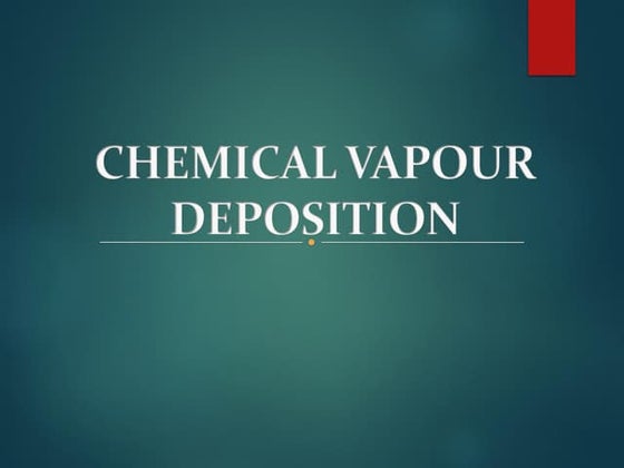 Chemical vapour deposition | PPTX