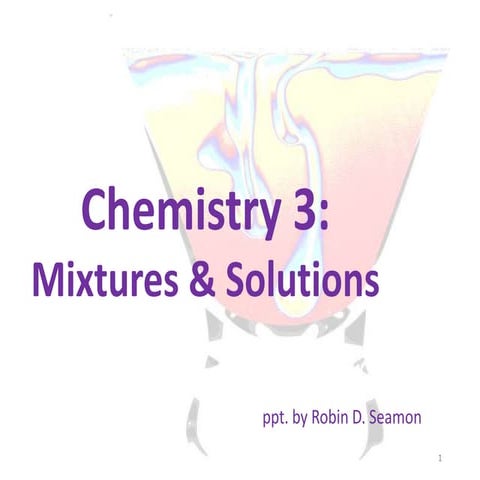 Chemistry 3: Mixtures and Solutions | PPTX | Chemistry | Science