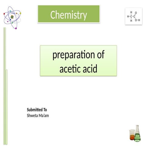 Chemistry acetic acid.Acetic acid is an organic compound with the ...