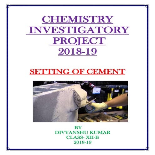 Chemistry Investigatory Project on Setting Of Cement Class 12 | PDF