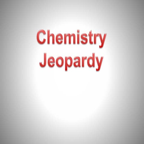 Chemistry jeopardy | PPTX