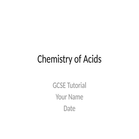 Chemistry_of_Acids_GCSE_Tutorial.pptx suitable for GCSE | PPTX