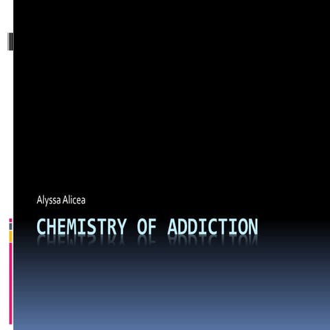 Chemistry of addiction | PPTX
