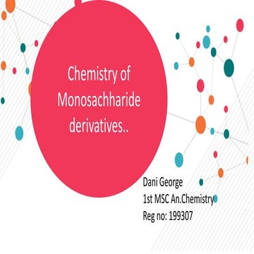 Chemistry of Monosachharide Derivatives - Dani George | PPT