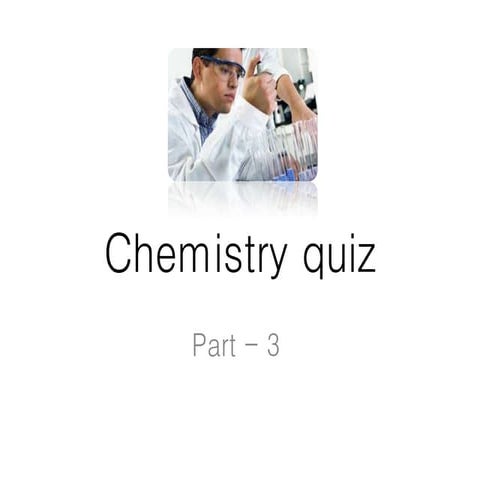 Chemistry quiz - part - 3 | PPTX