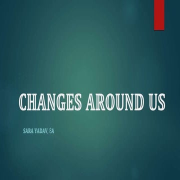 CHANGES AROUND US | PPTX