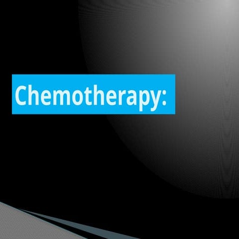 chemotherapy Full details AndExplanation | PPTX