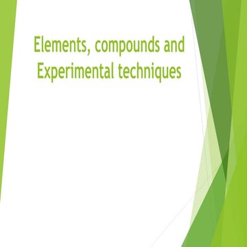 Elements, compounds and experimental techniques ppt | PPTX