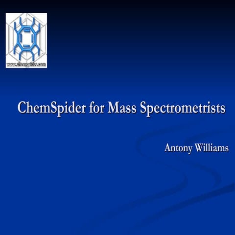 Chemspider For Mass Spectrometrists Public Version | PPT