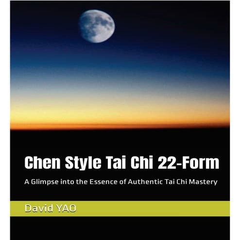 Chen Style Tai Chi 22-Form : A Glimpse into the Essence of Authentic ...