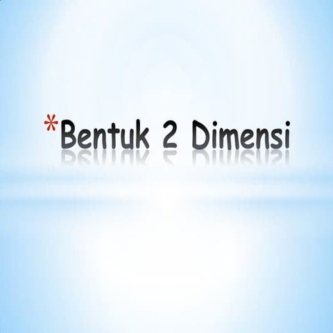 Che roshani bentuk 2 dimensi | PPTX