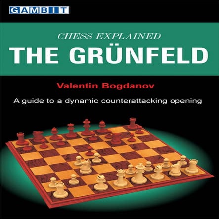 Chess Explained - The Grunfeld by Valentin Bogdanov.pdf