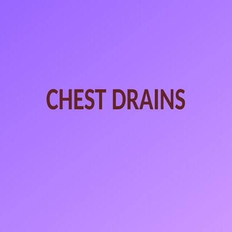 CHEST DRAINS for pleural effusion and also pneumothorax.pptx