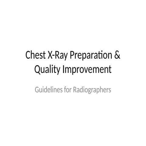 all Chest_XRay_Preparation_and_Quality.pptx