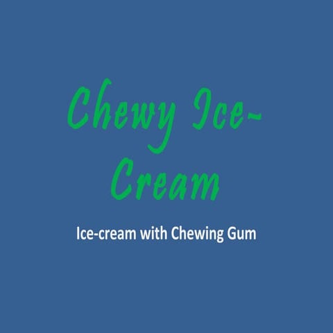 Chewy ice cream | PPT