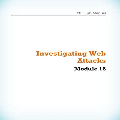 CHFI v8 Module 18 Investigating Web Attacks.pdf